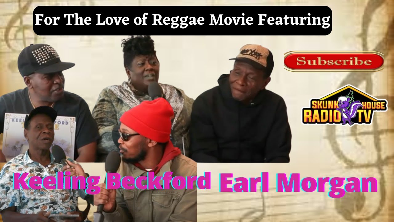 For The Love of Reggae Movie Featuring, Keeling Beckford ,Earl Morgan ...