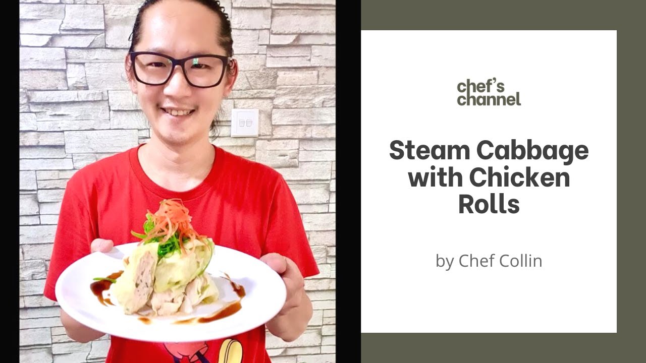 Steam Cabbage with Chicken Rolls by Chef Collin - YouTube