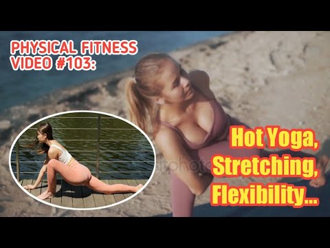 PFV #103: Hot Yoga, Stretching, Flexibility / @physicalfitnessvideos
