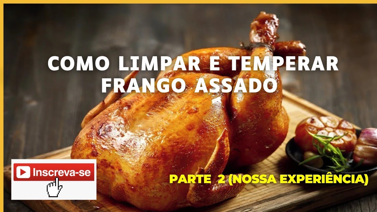 Como Limpar e Temperar Frango Assado - YouTube