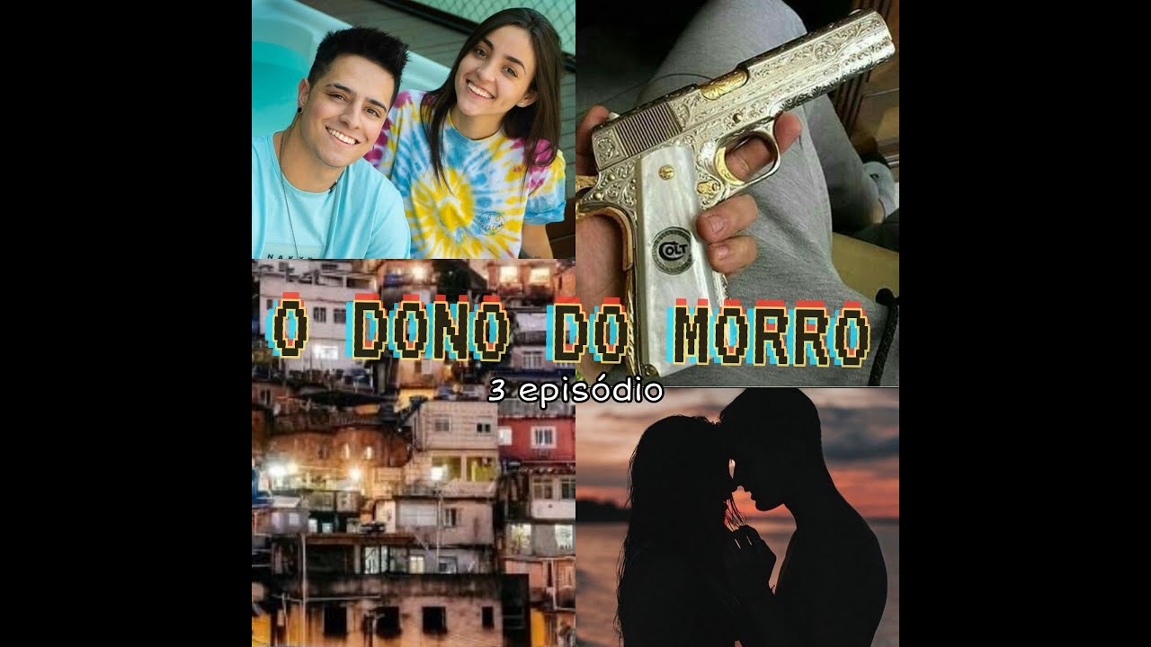 O DONO DO MORRO - 3 ep - YouTube
