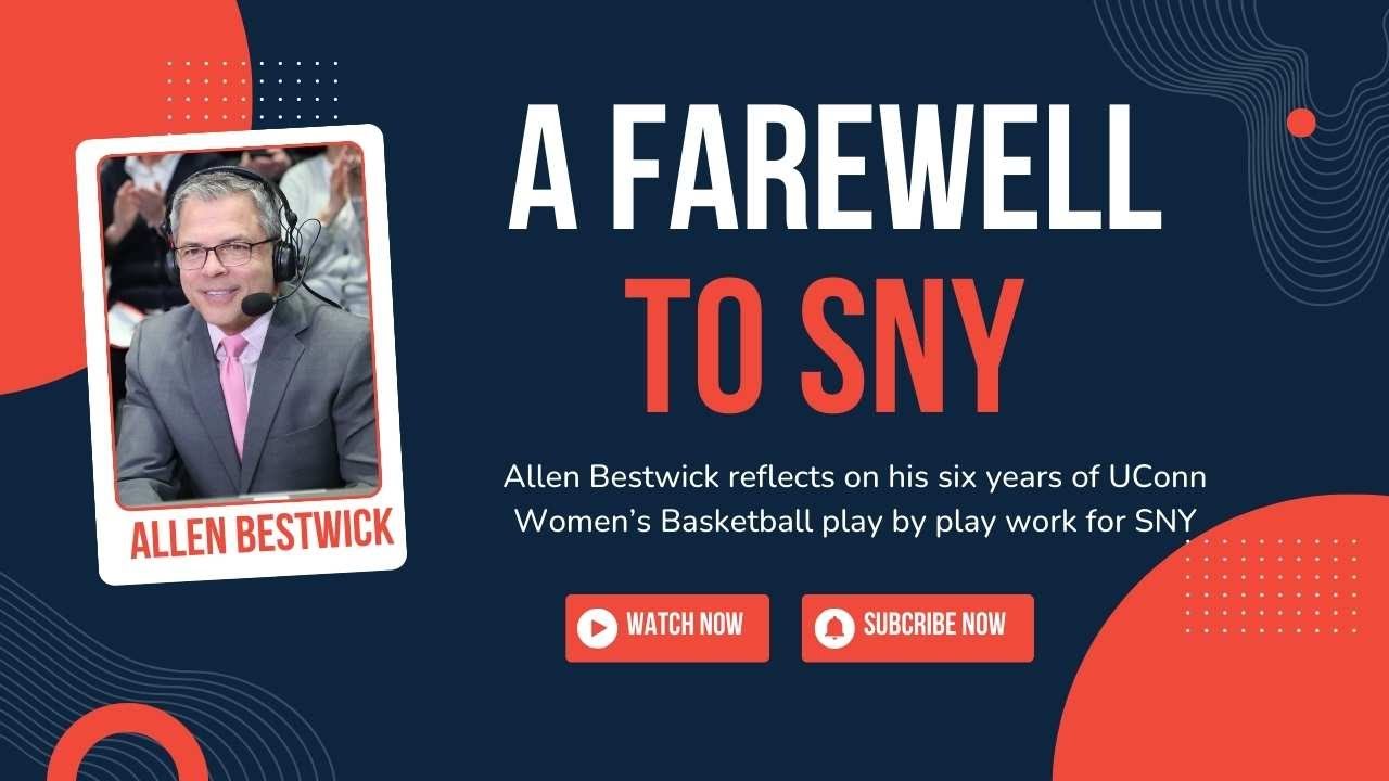 Allen Bestwick: A Farewell to UConn Women's Basketball Coverage on SNY ...