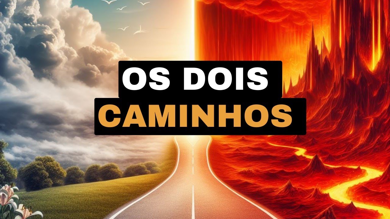 "Os Dois Caminhos, Uma Escolha: O Céu e o Inferno” - YouTube