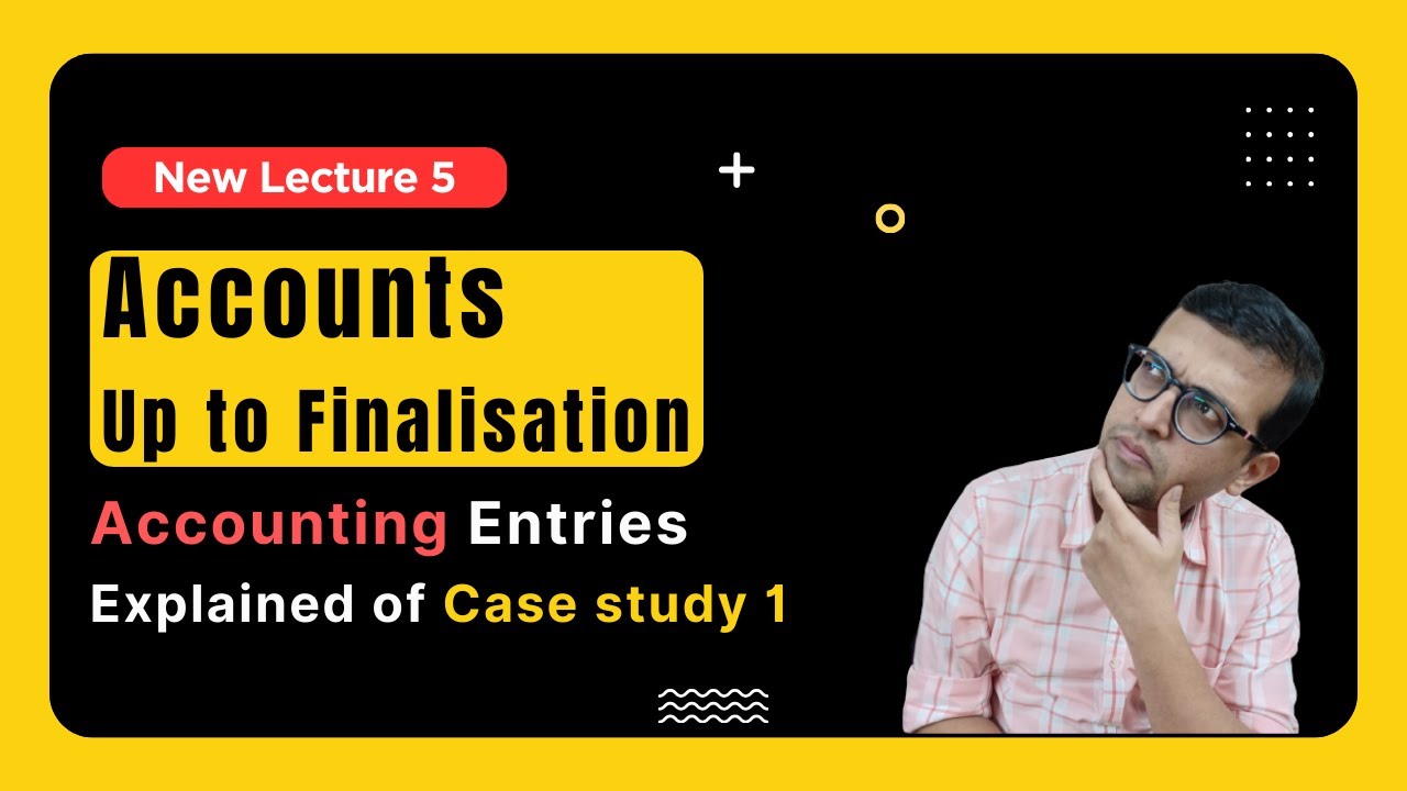 Accounting Entries Explained of Case Study 1: Accounts up to ...