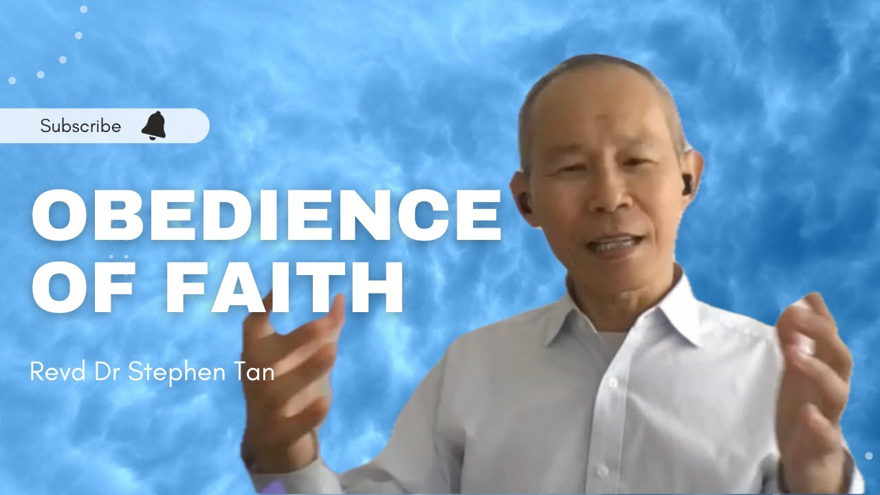 Obedience of Faith | Rev Dr Stephen Tan | RiverChurch - YouTube