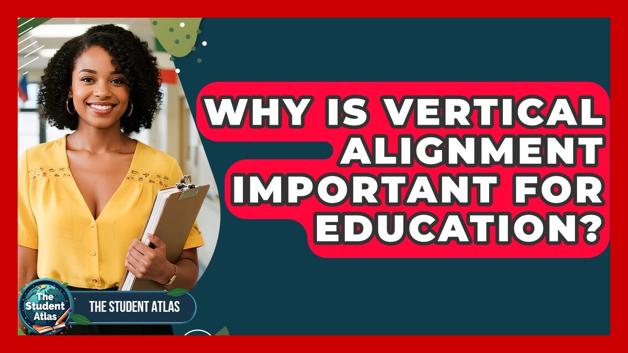Why Is Vertical Alignment Important For Education? - The Student Atlas ...