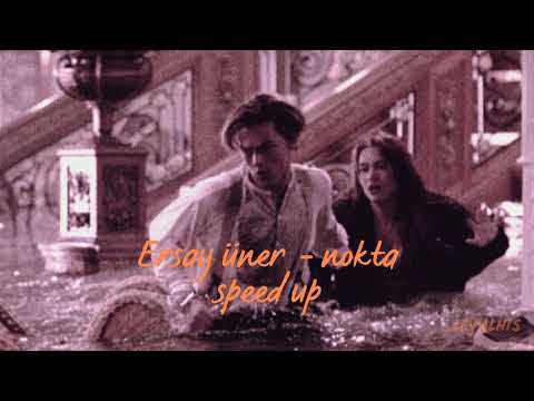 Ersay Üner- nokta speed up ( geliyor mu aklına🎼)