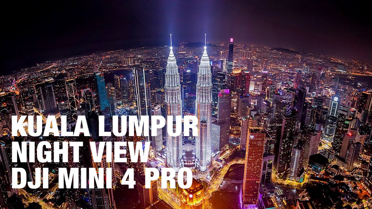 DJI MINI 4 PRO - KUALA LUMPUR NIGHTSCAPE - YouTube