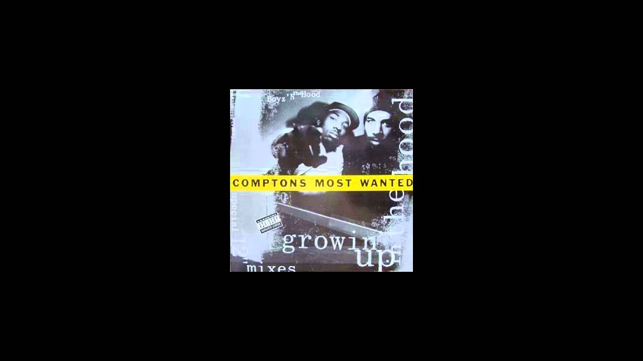 Compton's Most Wanted [Growin' Up In The Hood - Promo Single] {1991 ...