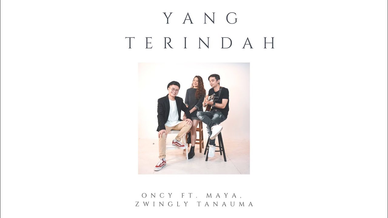 Yang Terindah - Oncy ft. Maya & Zwingly | Official Music Video - YouTube