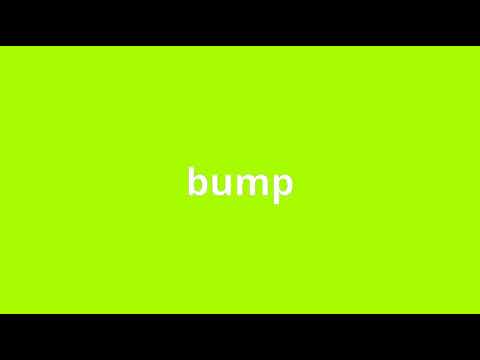 what is the meaning of bump - YouTube