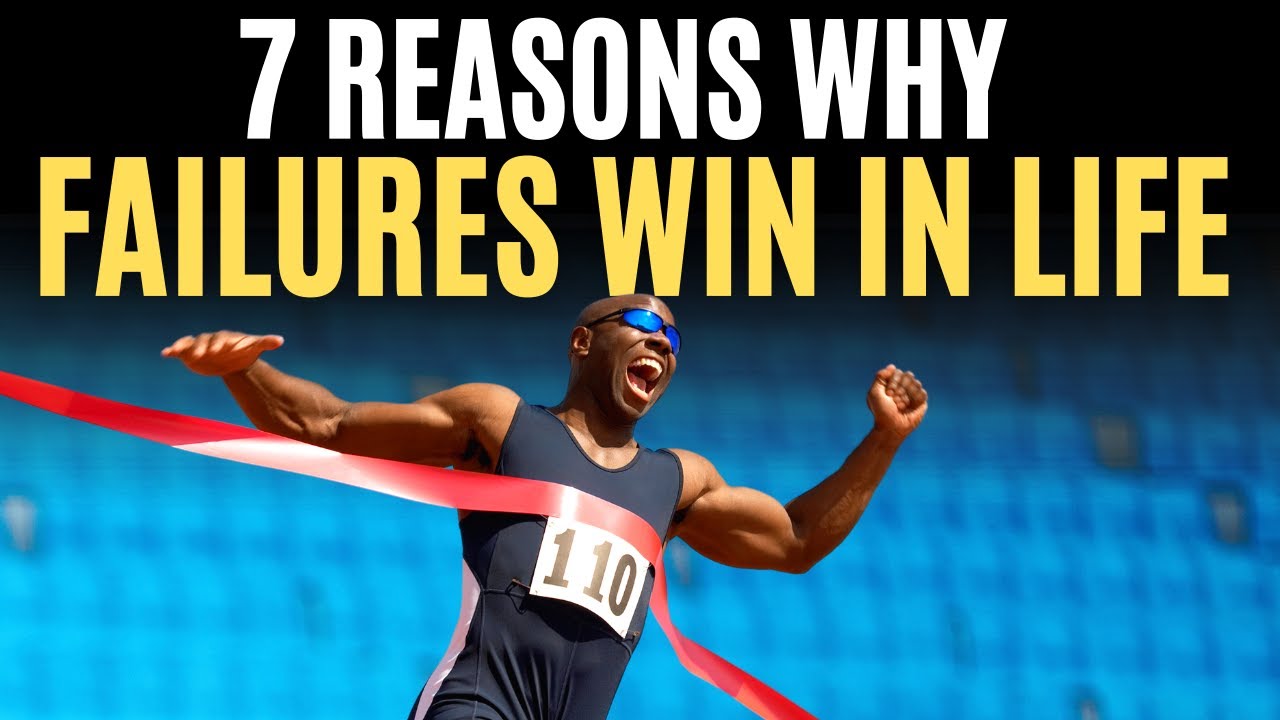 7 Reasons Why Failures Win in Life - YouTube