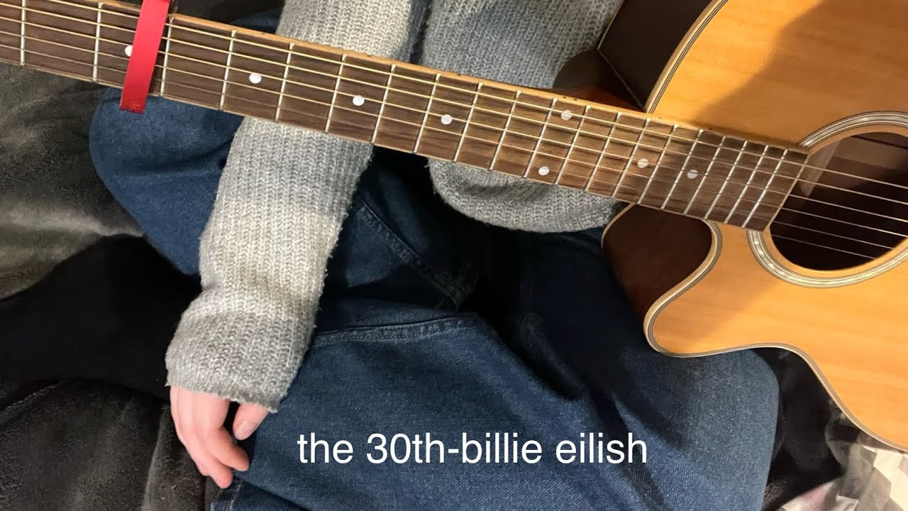 the 30th- billie eilish (cover) - YouTube