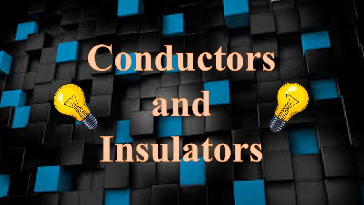 Conductors and Insulators||Checking conductivity of electricity in ...