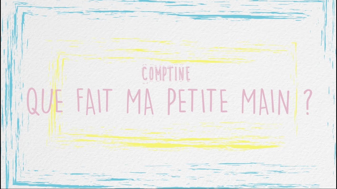 COMPTINE - QUE FAIT MA PETITE MAIN ? - YouTube