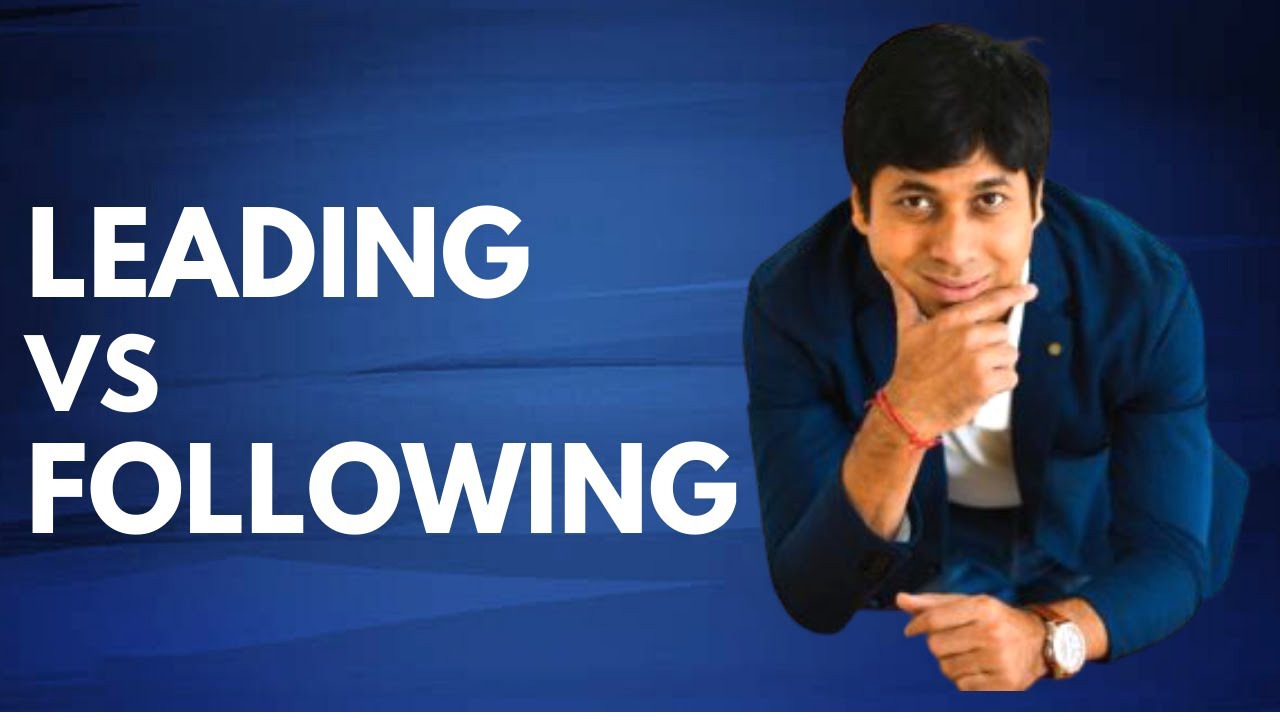 LEADING VS FOLLOWING | KM Podcast Series | Kaushik Mahapatra - YouTube