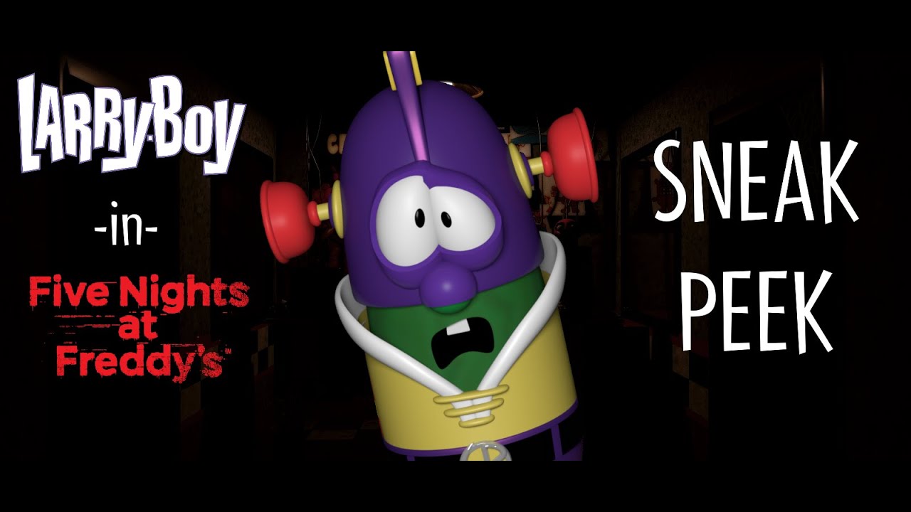 SNEAK PEEK - LarryBoy in Five Nights at Freddy's - YouTube