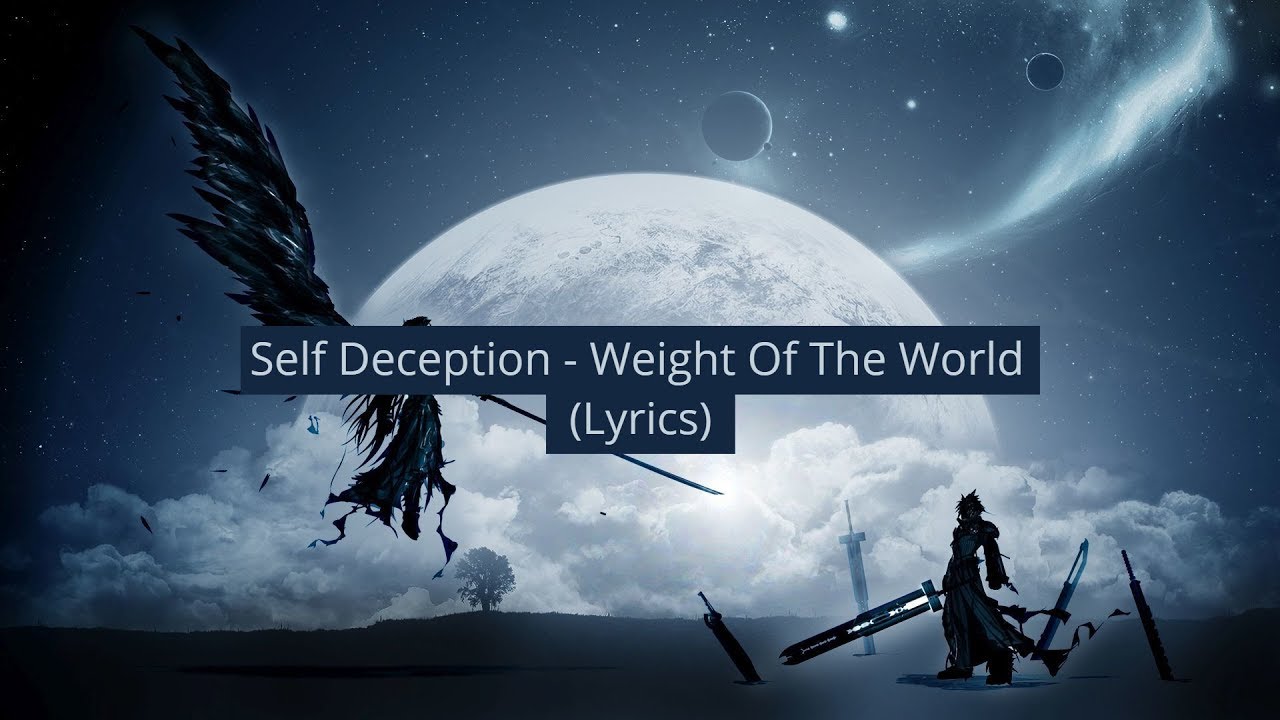Self deception - Weight of the world (Lyrics) - YouTube