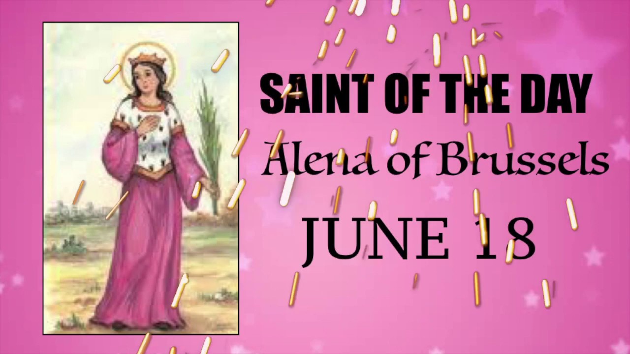 St. Alena of Brussels, Martyr, June 18, Daily Saint, Forest, Belgium ...