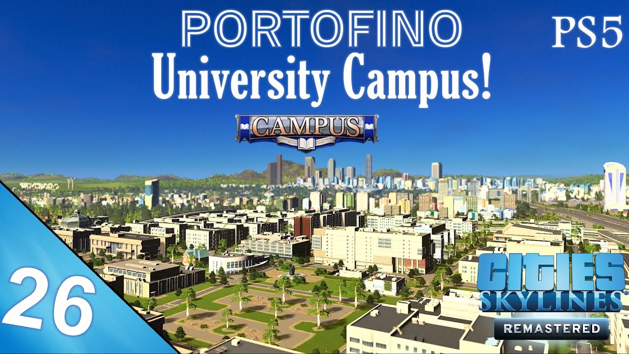 Adding a 5-Star University Campus! Cities Skylines Remastered Portofino ...