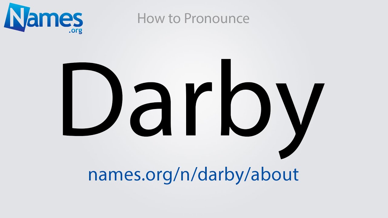 How to Pronounce Darby - YouTube