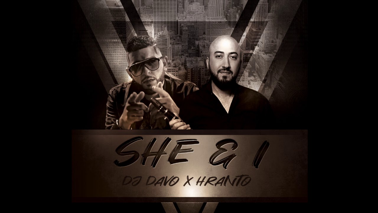 Dj Davo ft. Hranto - SHE & I - YouTube