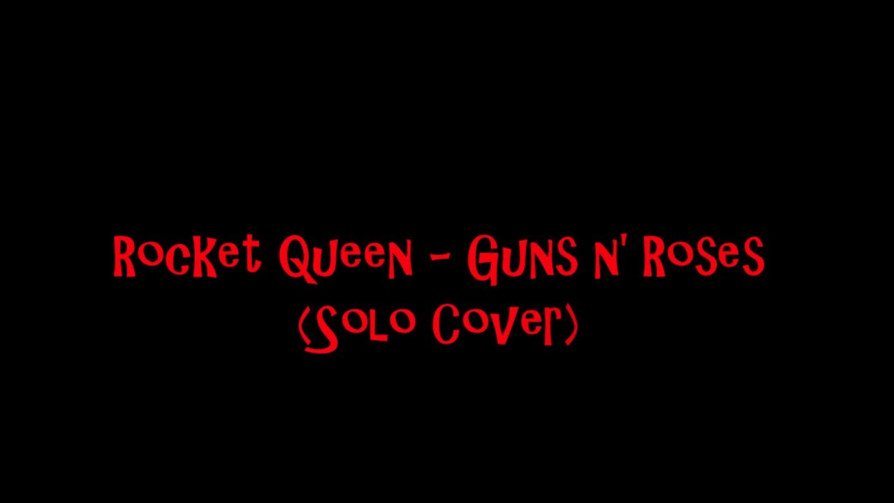 Rocket Queen - Guns n' Roses (Solo Cover) - YouTube