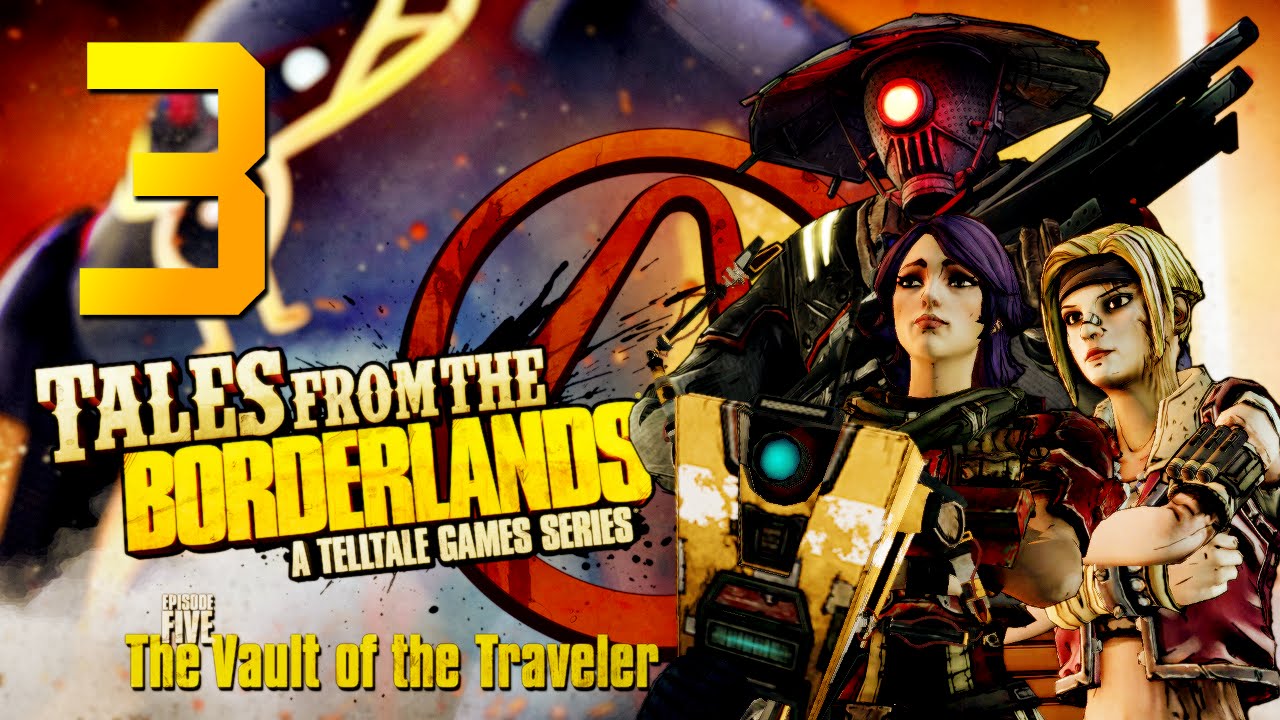 Tales from the Borderlands - Ep. 5: Vault of the Traveler Pt. 3/4 ...