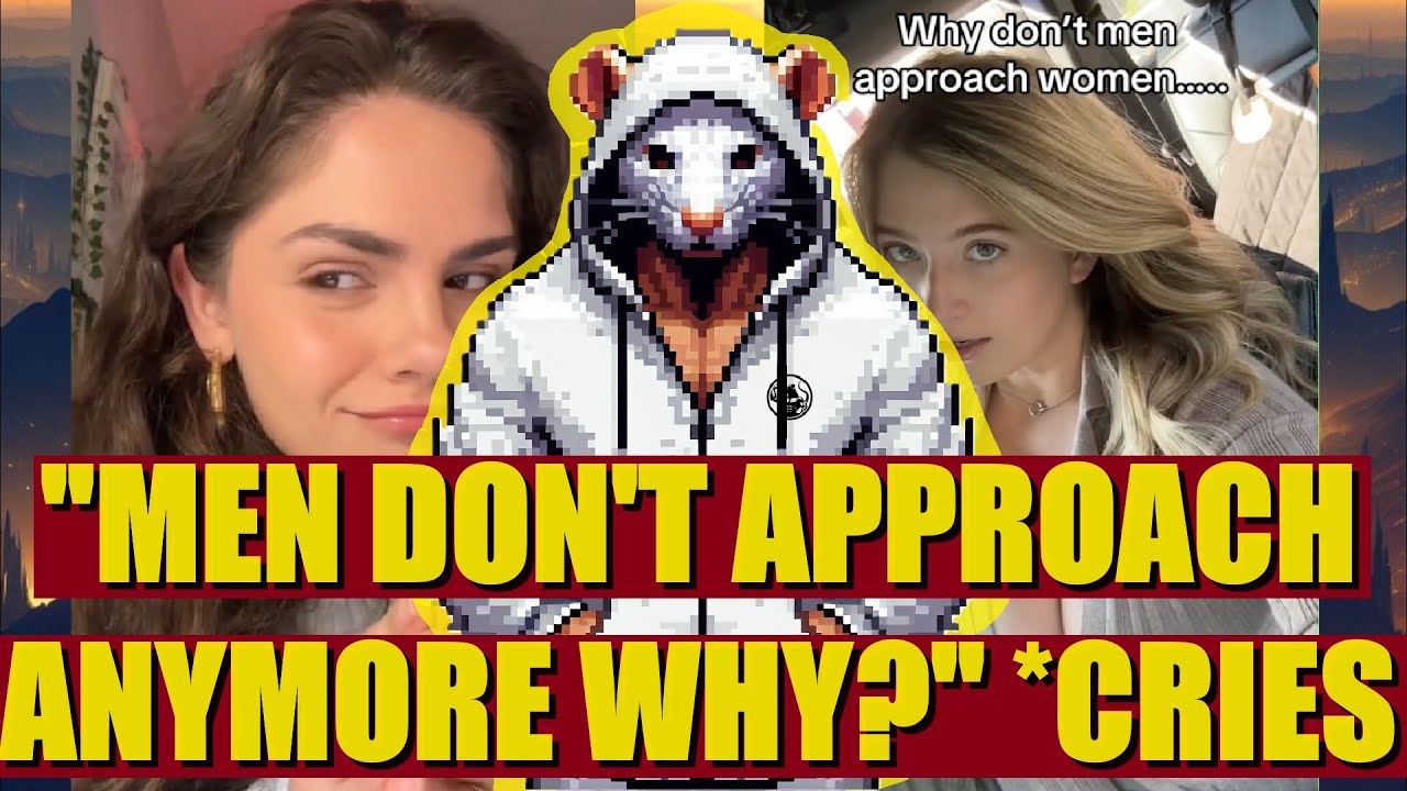 "Men aren't approaching women anymore because they're not worth ...
