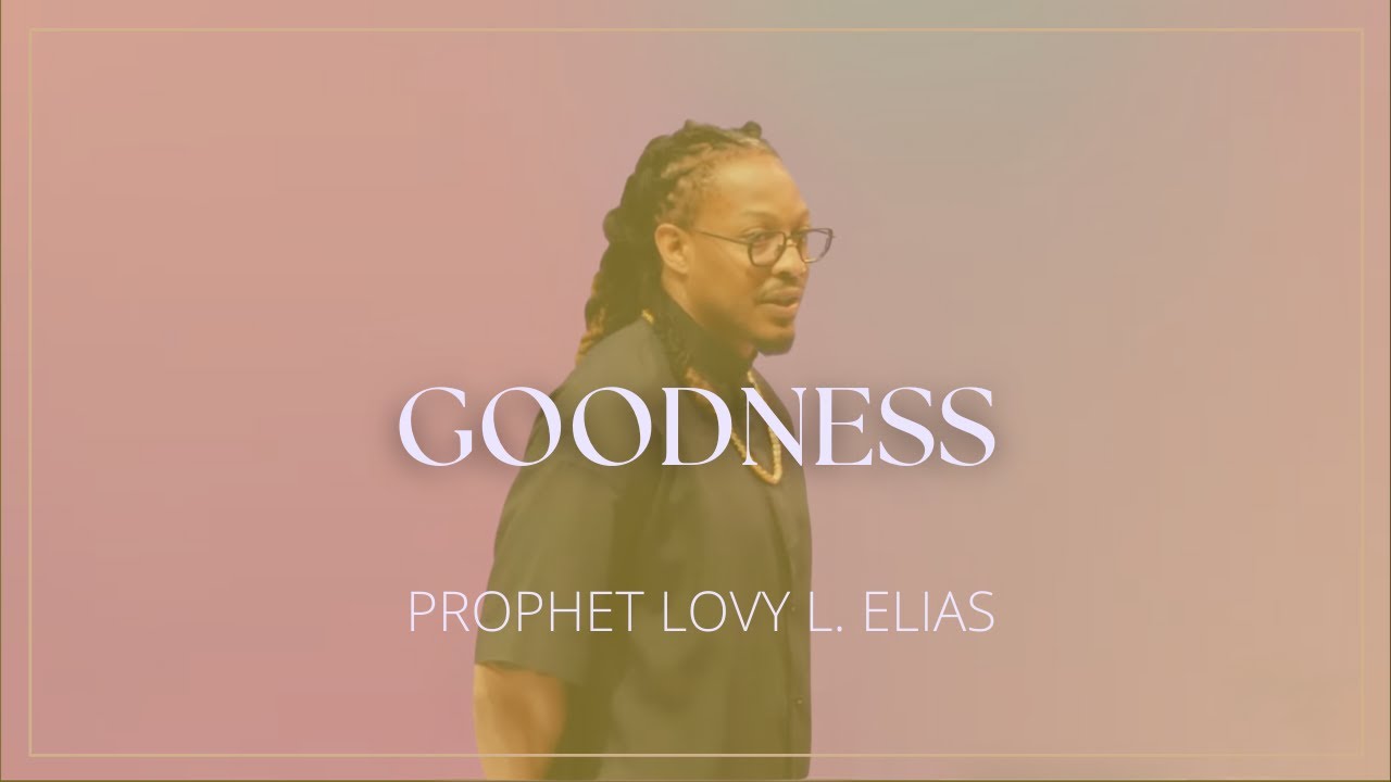 Goodness || Prayer Room | Prophet Lovy L. Elias - YouTube