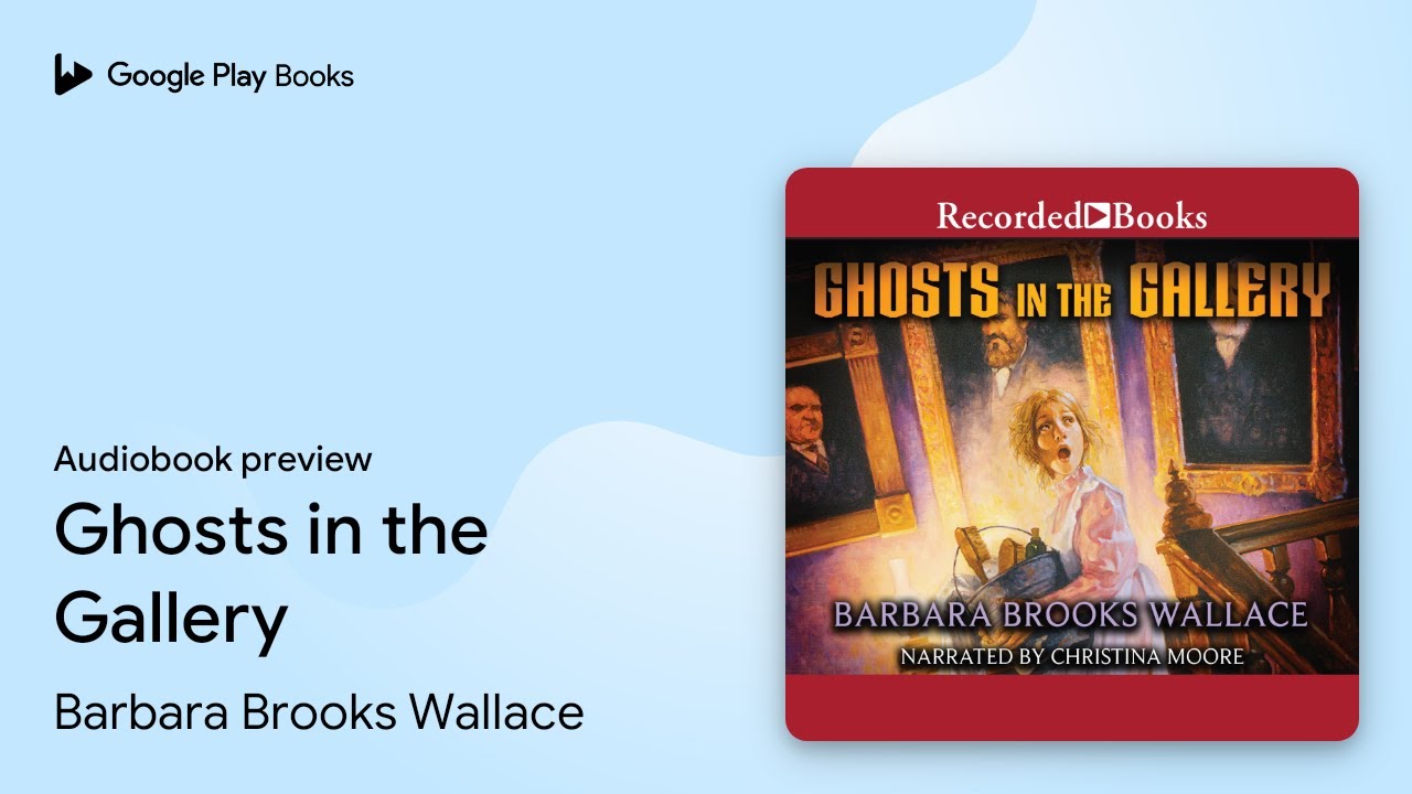 Ghosts in the Gallery by Barbara Brooks Wallace · Audiobook preview - YouTube