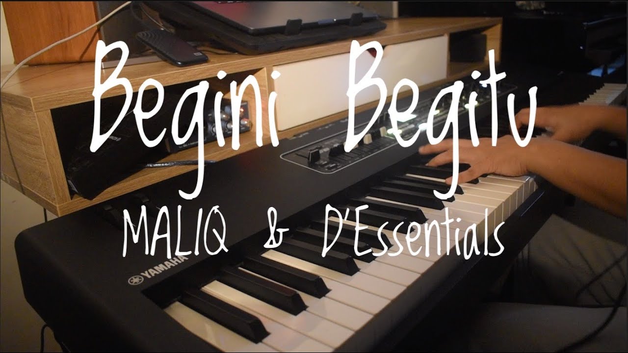 Begini Begitu - MALIQ & D'Essentials (Piano Cover) by Felicitas Jessica ...