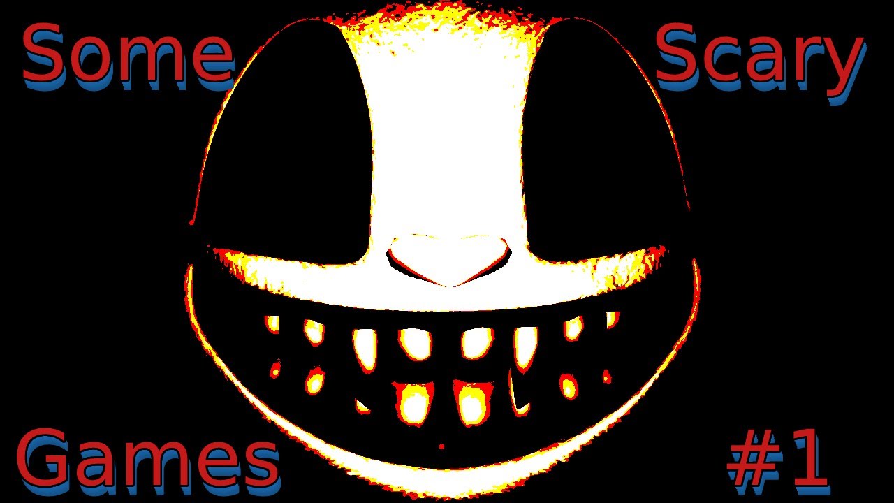 Some Scary Games #1 - YouTube