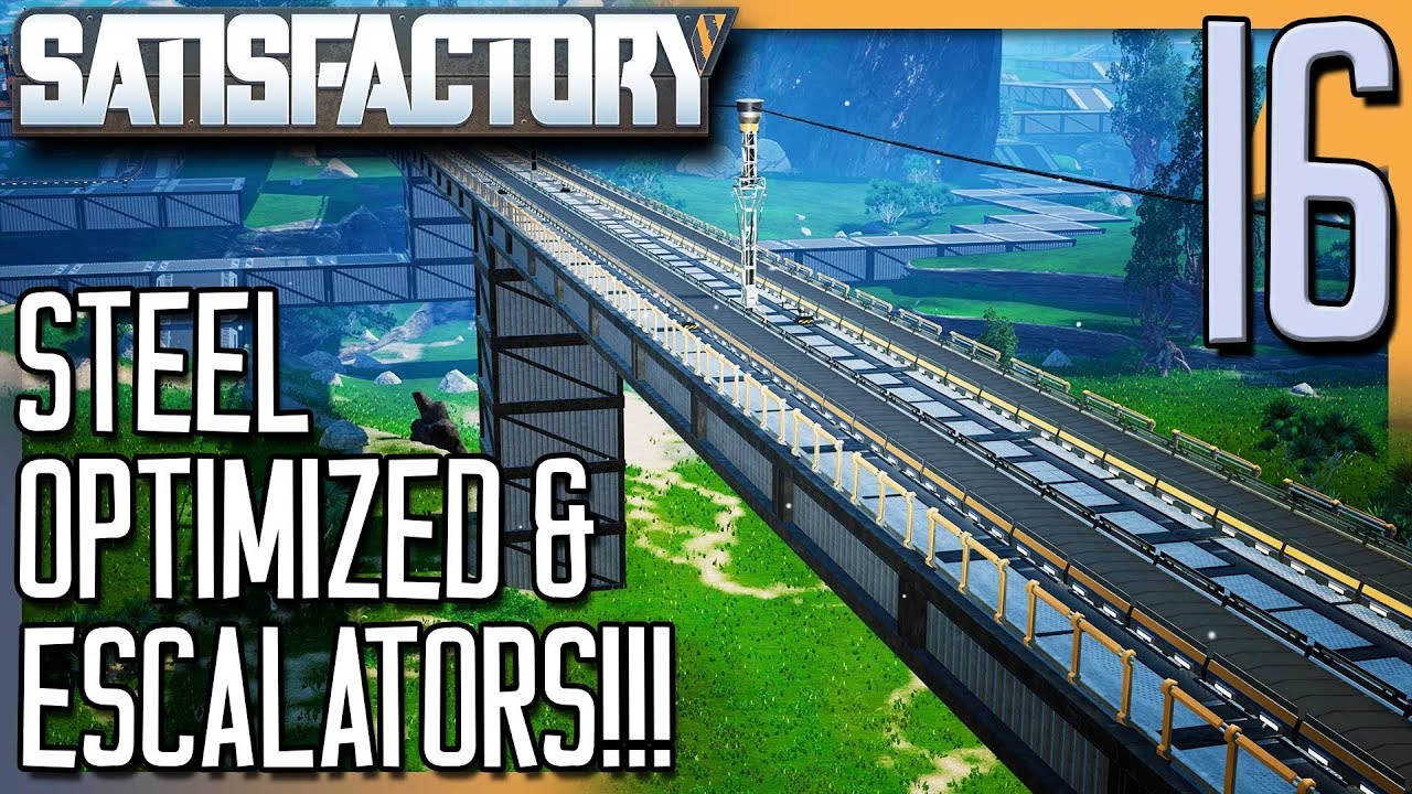 STEEL OPTIMIZED & ESCALATORS! | Satisfactory Gameplay/Let's Play E16 ...