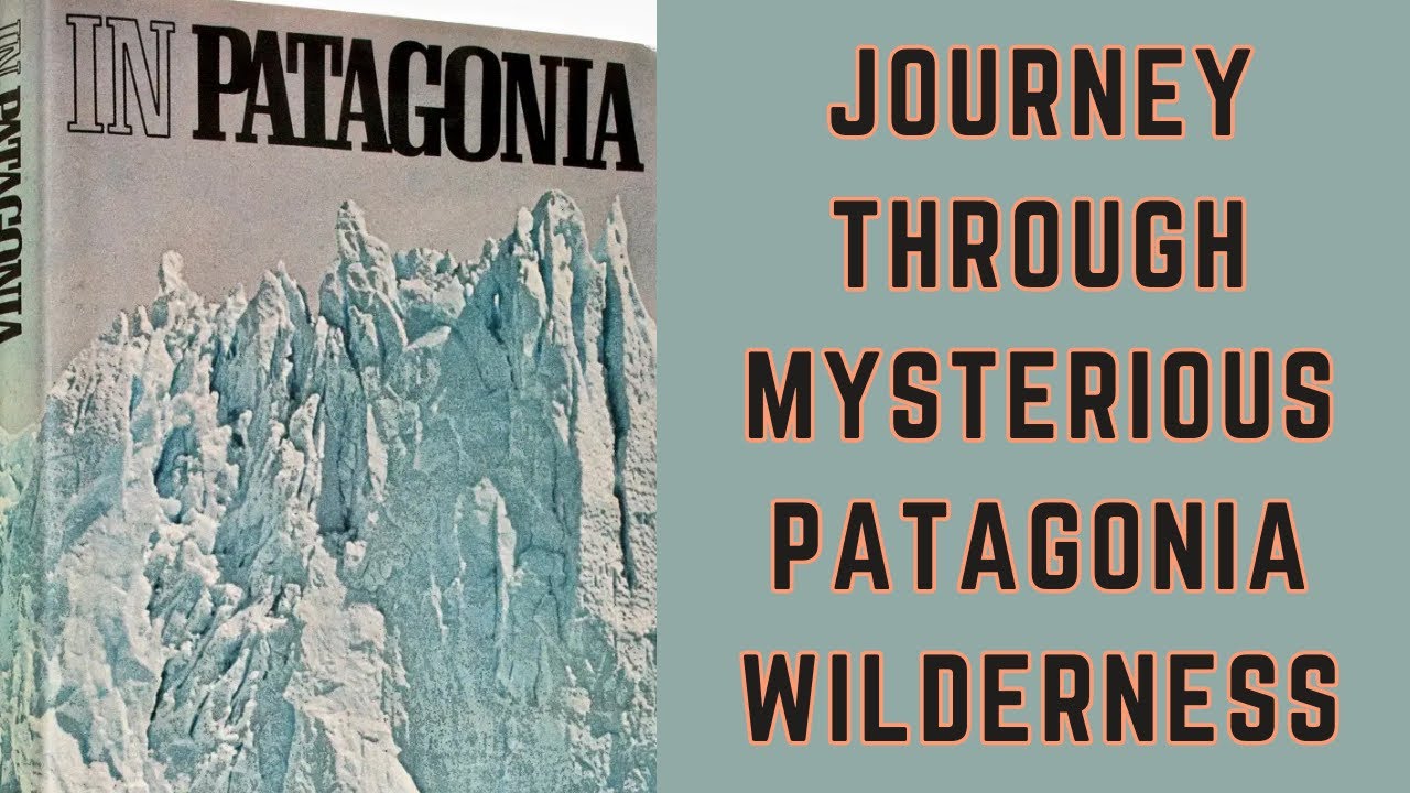 In Patagonia by Bruce Chatwin | Book Summary in English - YouTube