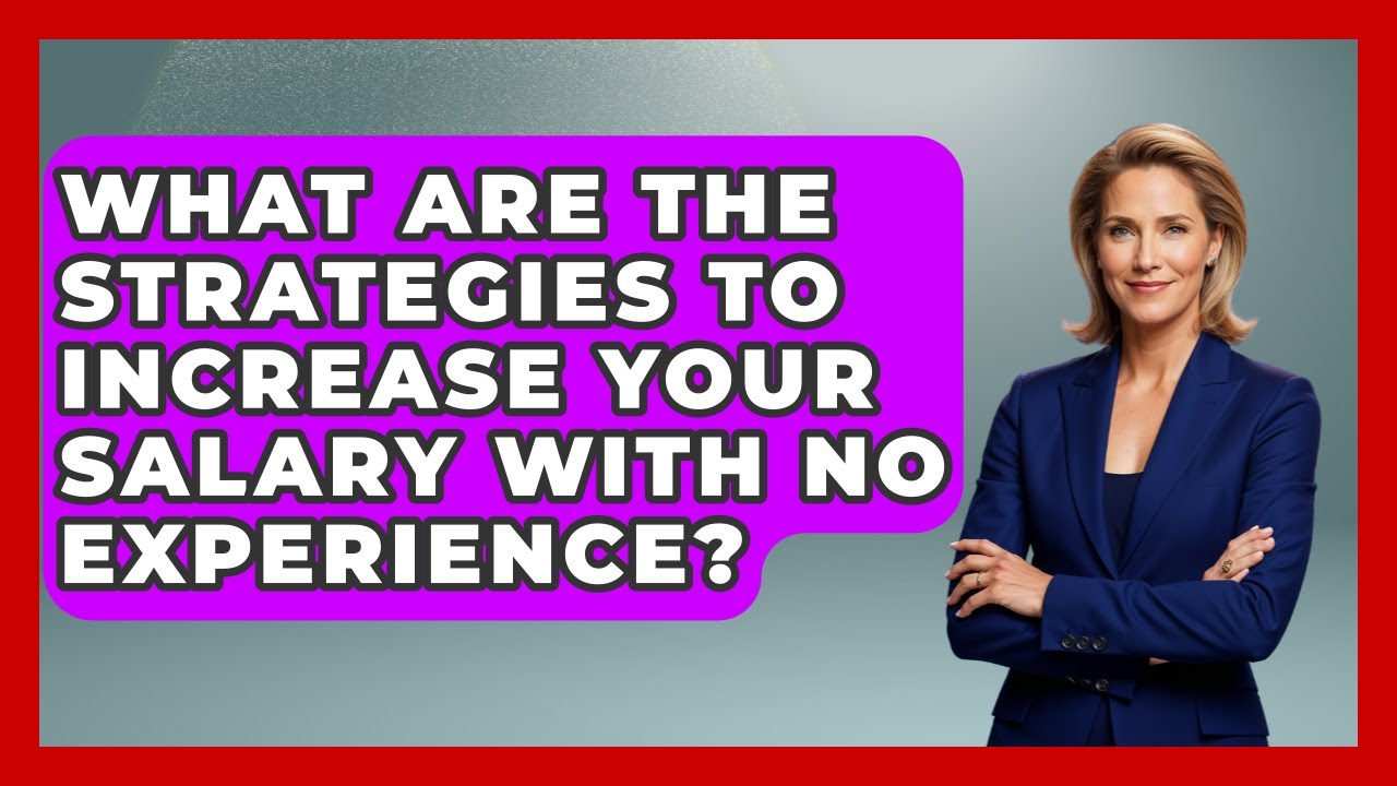 What Are The Strategies To Increase Your Salary With No Experience ...