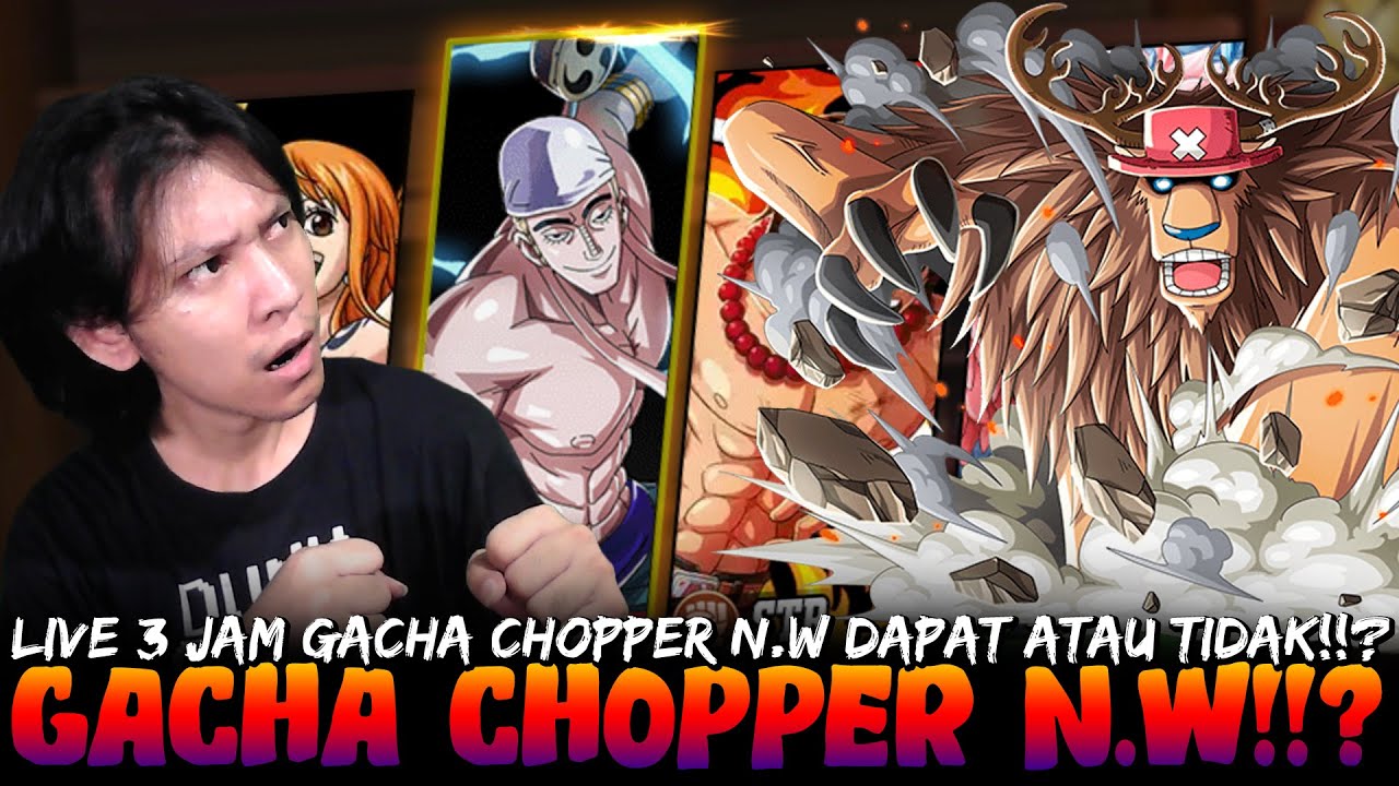 Gacha Chopper N.W Sampai Dapat!!? Semoga Tidak Ampas!!? - Epic Treasure ...