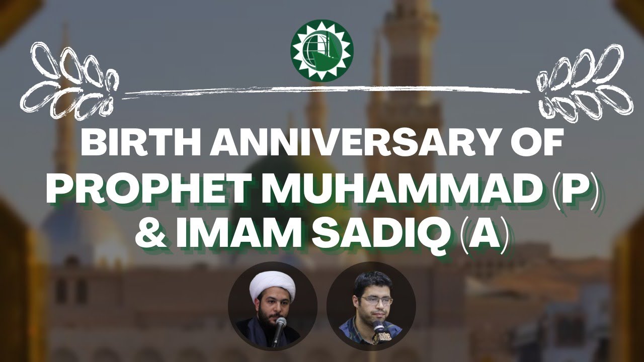 Celebrating the Birth Anniversary of Prophet Muhammed (P) & Imam Sadiq ...