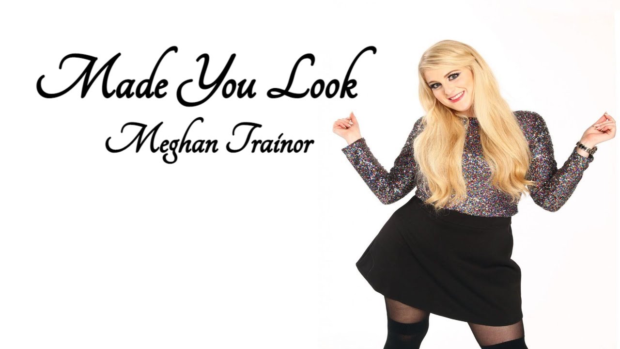 Meghan Trainor - Made You Look (Lyrics) - YouTube