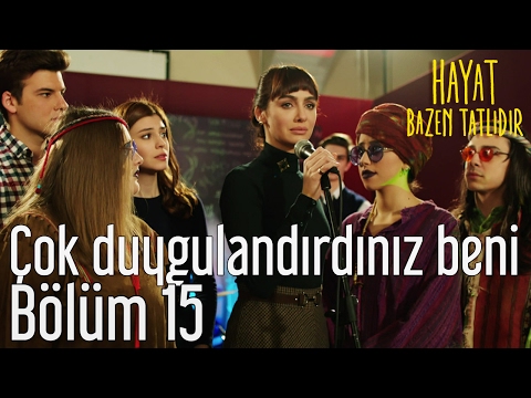 Hayat Bazen Tatlıdır 15. Bölüm - Çok Duygulandırdınız Beni