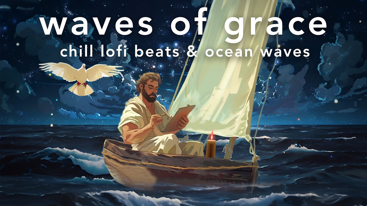 Waves of Grace // 🌊 Christian lofi // chill Instrumental + study beats ...