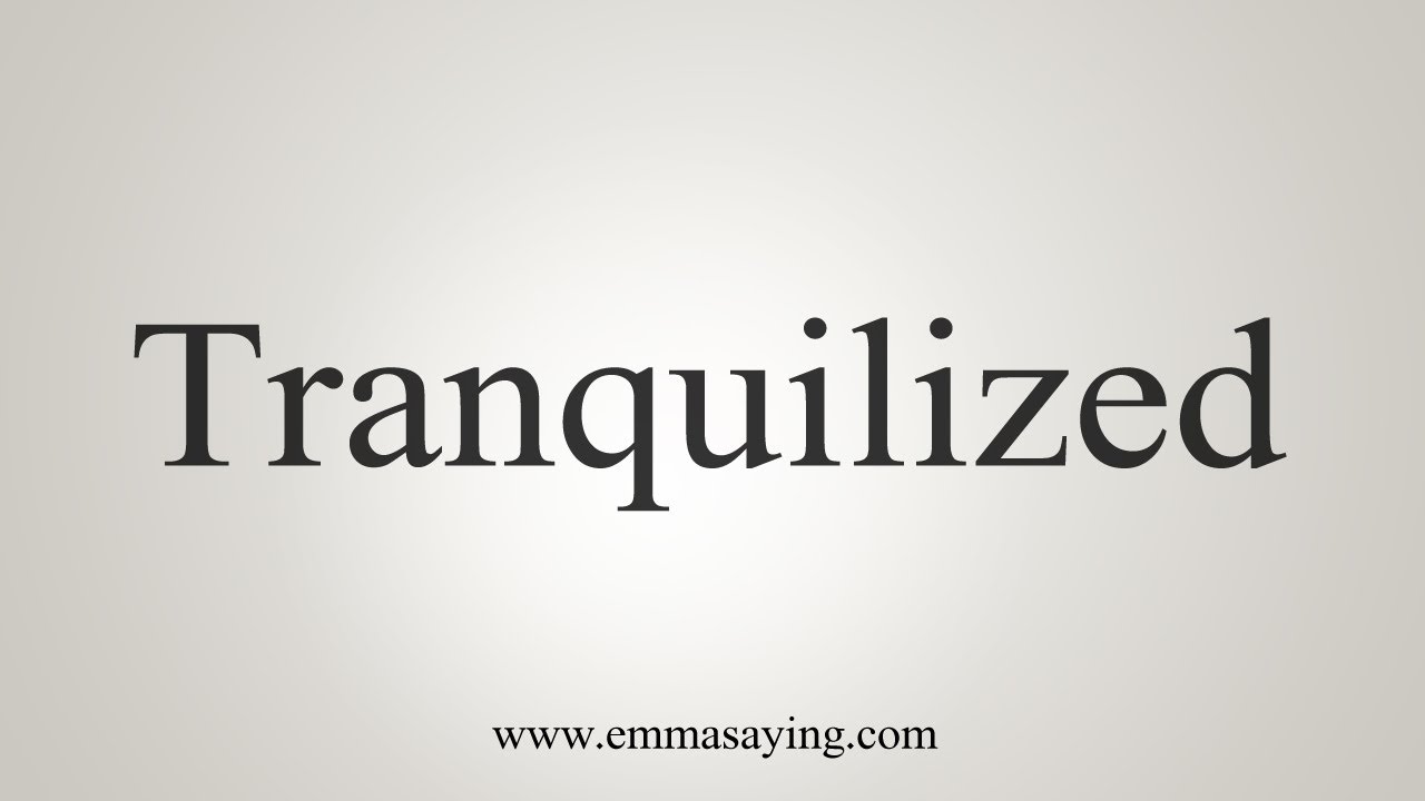 How To Say Tranquilized - YouTube