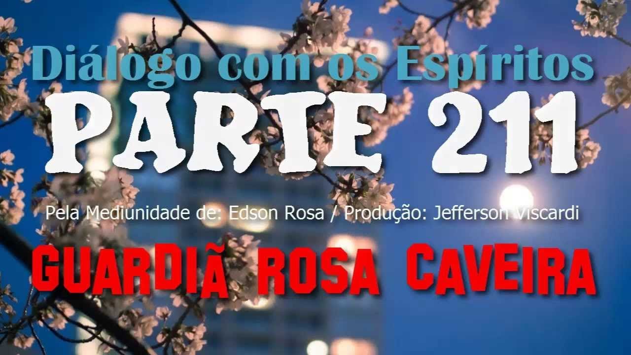 DcE 211 - [] Entidade Pombogira Rosa Caveira - Médium Edson Rosa - YouTube