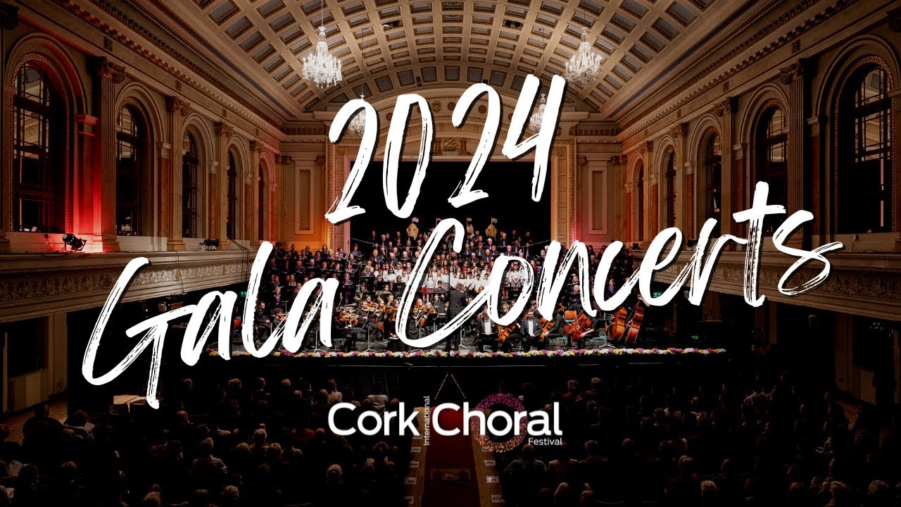 2024 Gala Concerts announced - Cork International Choral Festival - YouTube