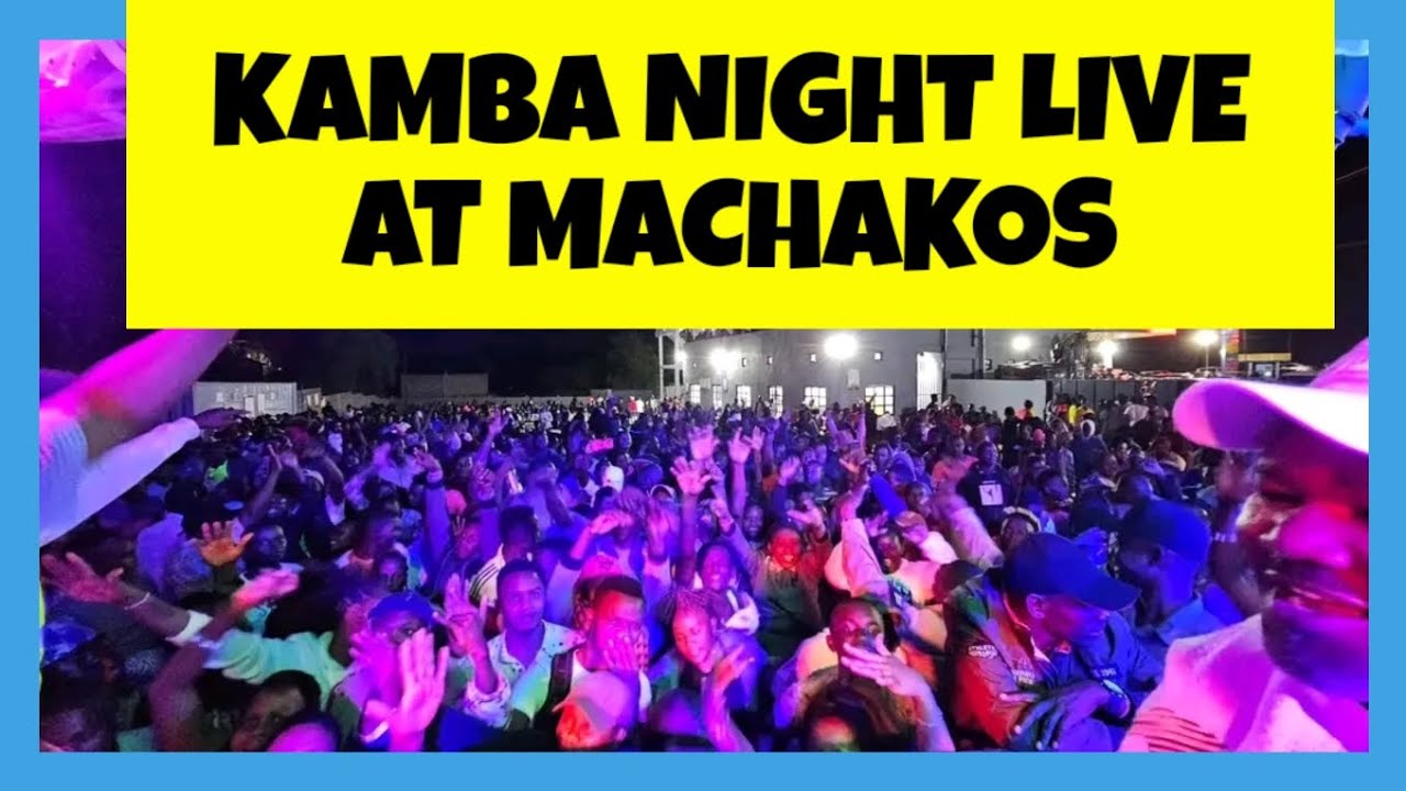 KAMBA CULTURAL FESTIVAL LIVE IN MACHAKOS #KAMBA_NIGHT - YouTube