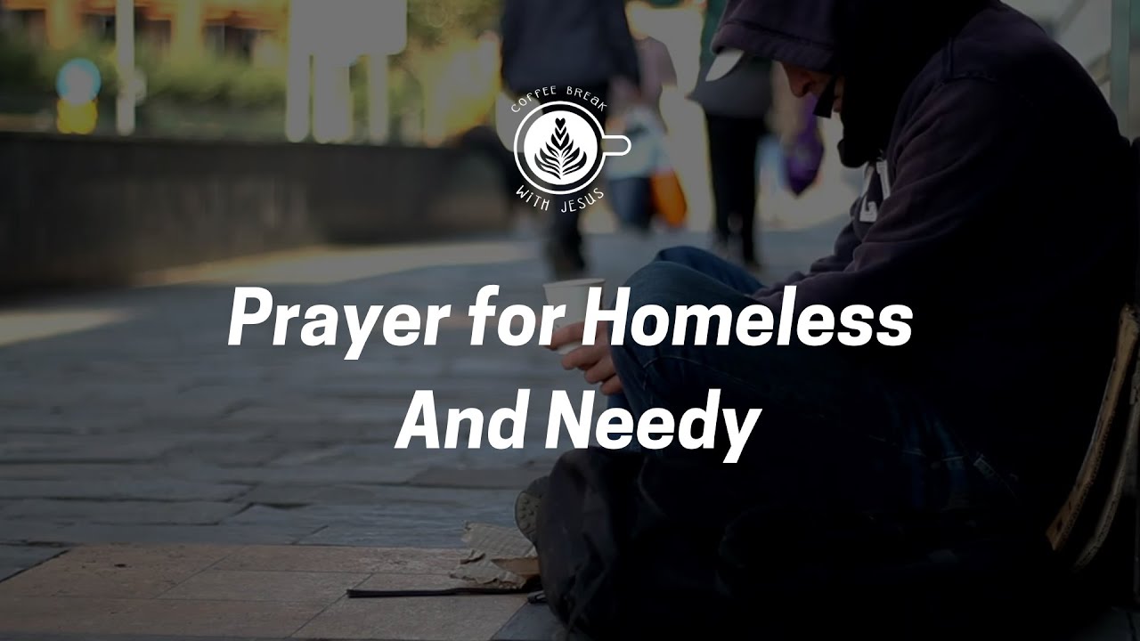 Prayer for Homeless and Needy - YouTube