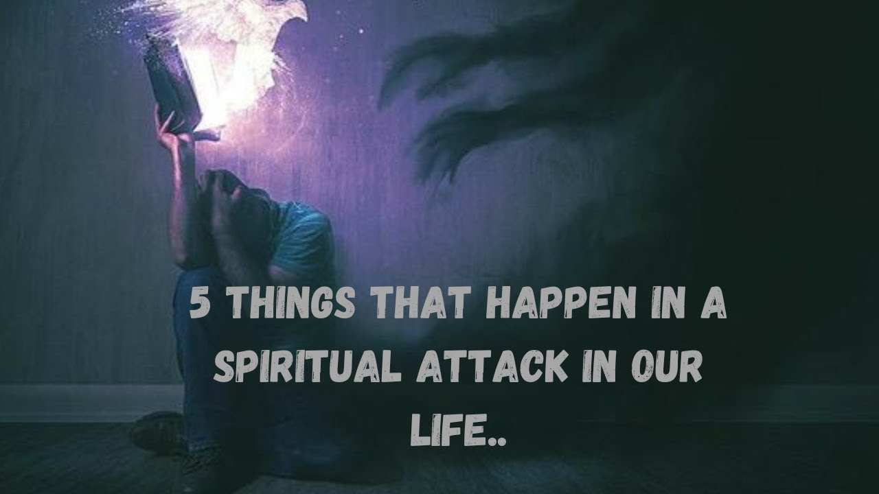 "5 Things That Happen In A Spiritual Attack According To The Bible": # ...