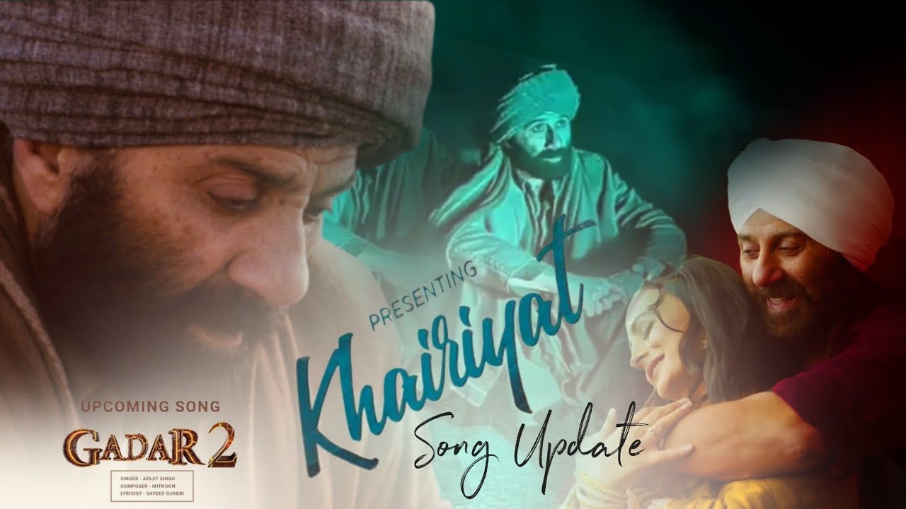 Khairiyat Song Update Gadar 2 | Singer by arijit singh | sunny deol ...