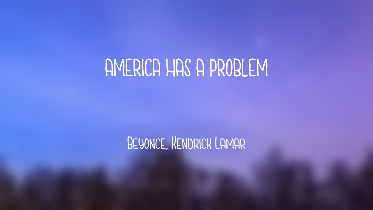 AMERICA HAS A PROBLEM - Beyoncé, Kendrick Lamar |With Lyric| 🪕 - YouTube