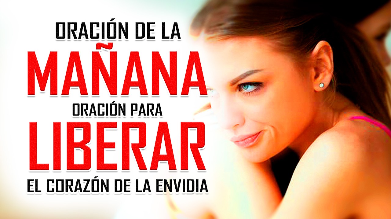 🔥ORACION DE LA MAÑANA 🙏 Oración para SUPERAR la Envidia y Cultivar la ...